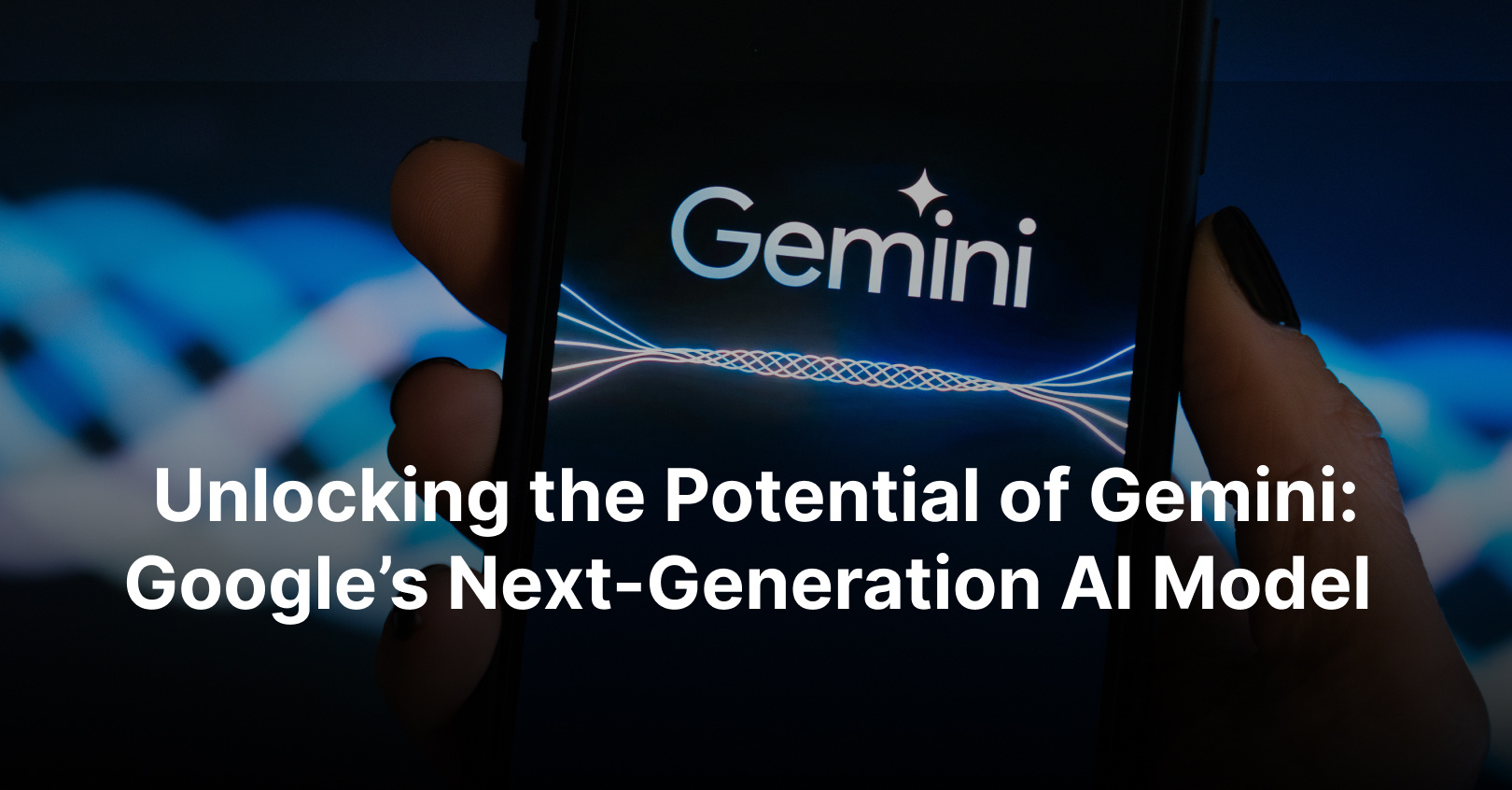 Unlocking the Potential of Gemini: Google’s Next-Generation AI Model